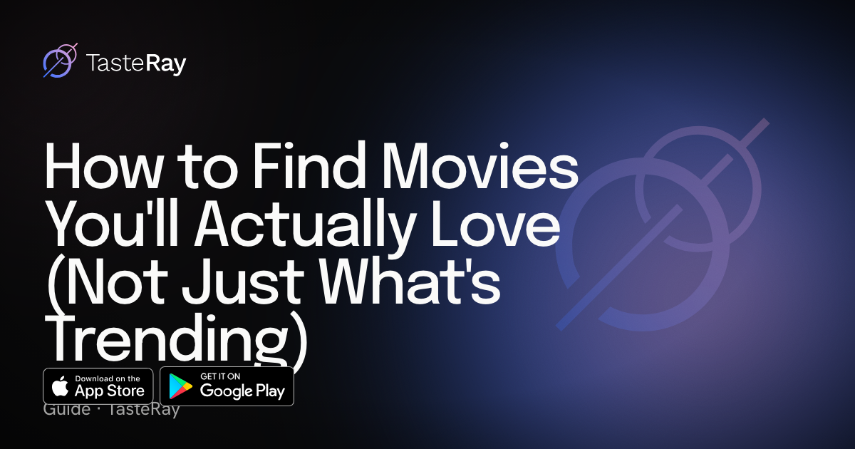 How to Find Movies You'll Actually Love | TasteRay
